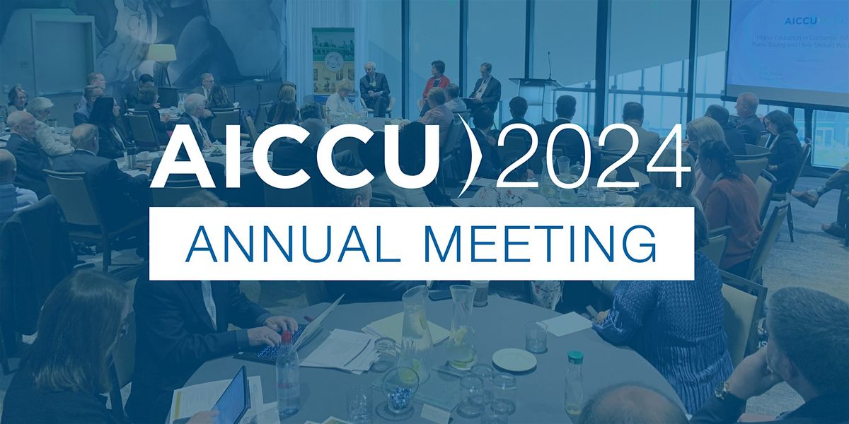 AICCU 2024 Annual Meeting, Kimpton Sawyer Hotel, Sacramento, 8 October to 9 October | AllEvents
