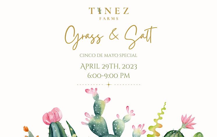 Grass and Salt Dinner - Cinco de Mayo Special, Tinez Farms, Miami, 29 ...