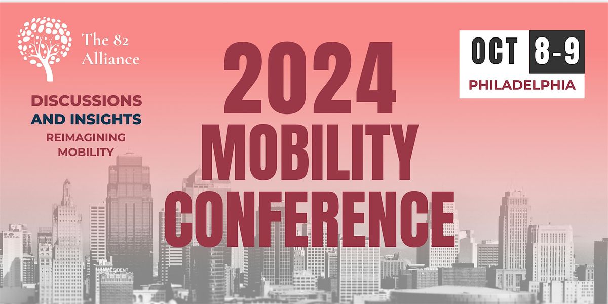 The 82 Alliances 2024 Mobility Conference, Philadelphia, 8 October 2024 ...
