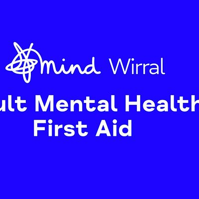 2 day Mental Health First Aid Training, Wirral Mind, Birkenhead, 28 ...