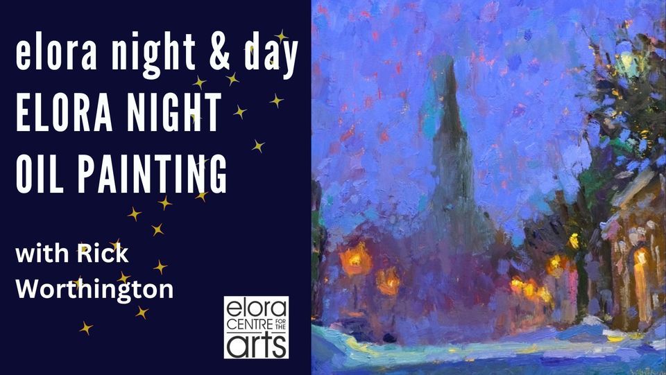 ELORA NIGHT & DAY! OIL PAINTING WITH RICK WORTHINGTON, 75 Melville ...