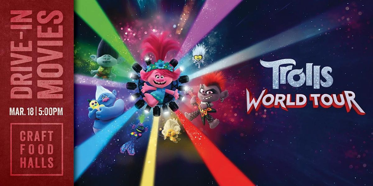 Trolls World Tour - Drive In Movie, Craft Food Halls - CityPoint ...