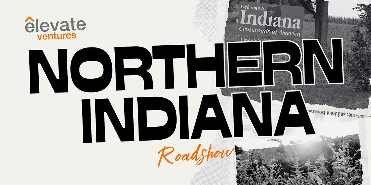 Fort Wayne Stop | Elevate Ventures Spring Roadshow, 2101 E Coliseum ...