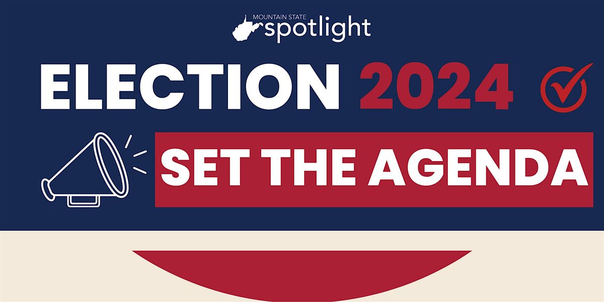 Set the agenda: Election 2024 conversation with Mountain State ...