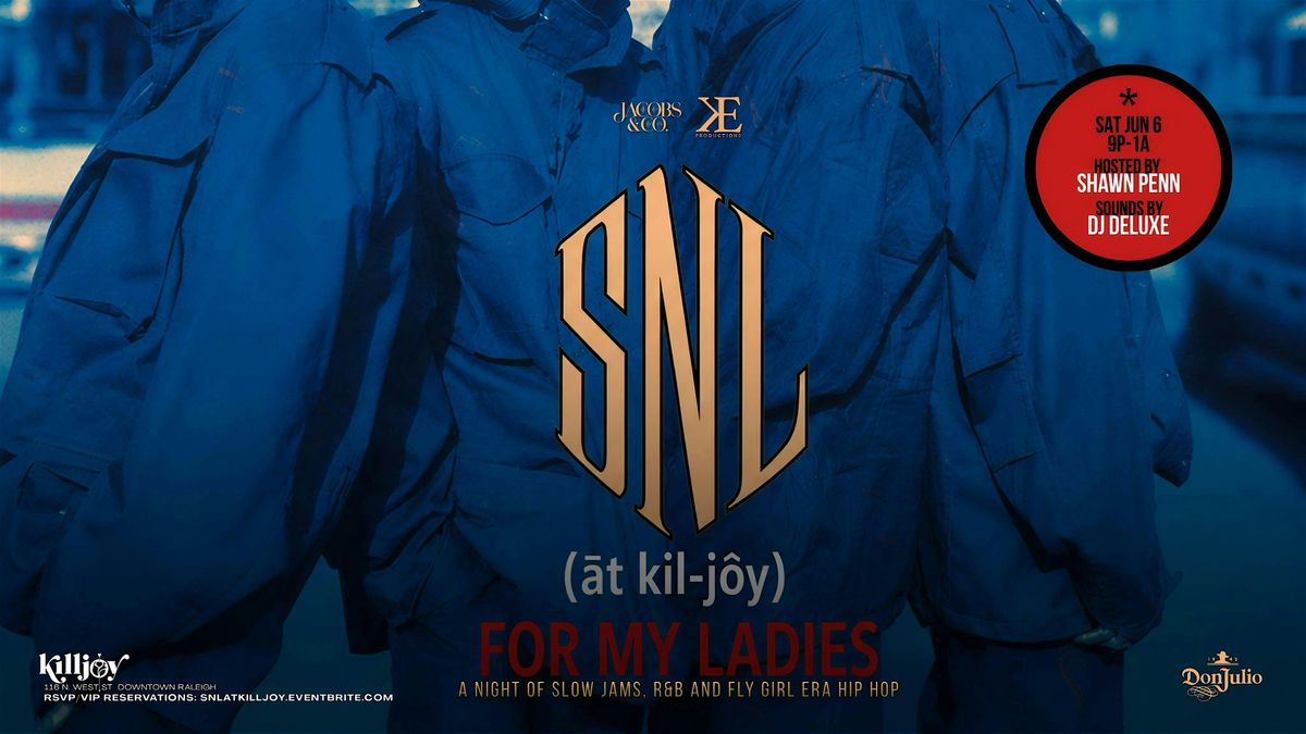 SNL at KillJoy || For My Ladies || Mature Crowd Only || No Cover w/RSVP ...
