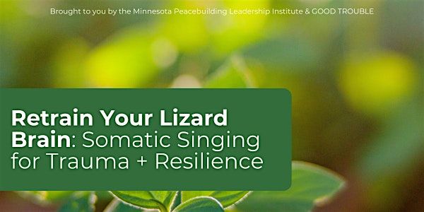 Retrain Your Lizard Brain: Somatic Singing for Trauma + Resilience ...