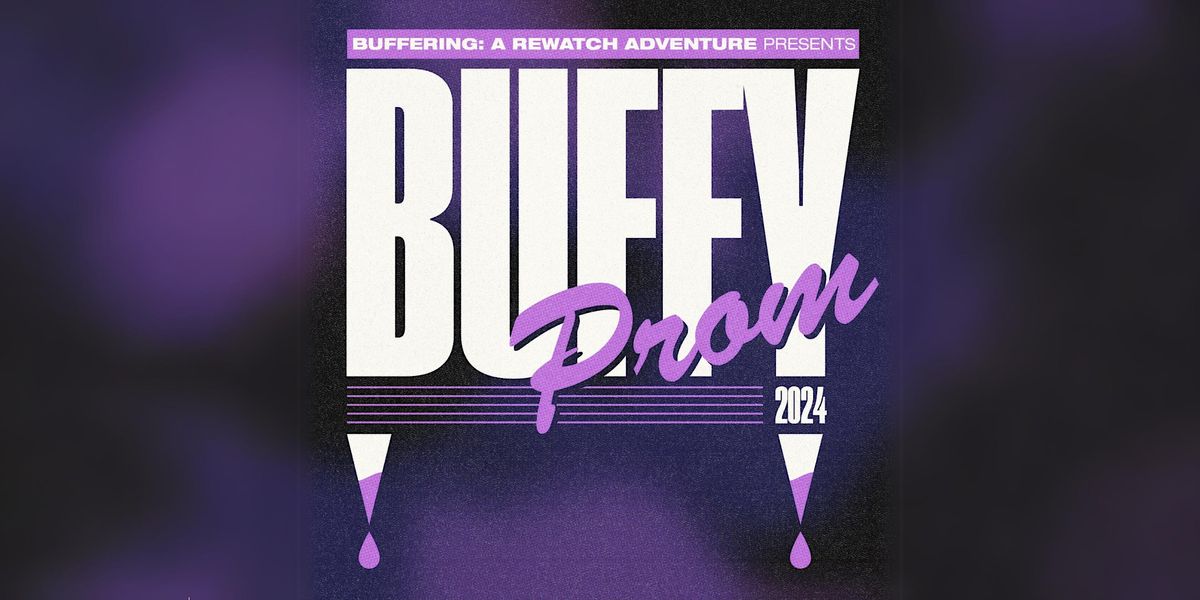 Buffering A Rewatch Adventure presents BUFFY PROM 2024, The Bell House ...