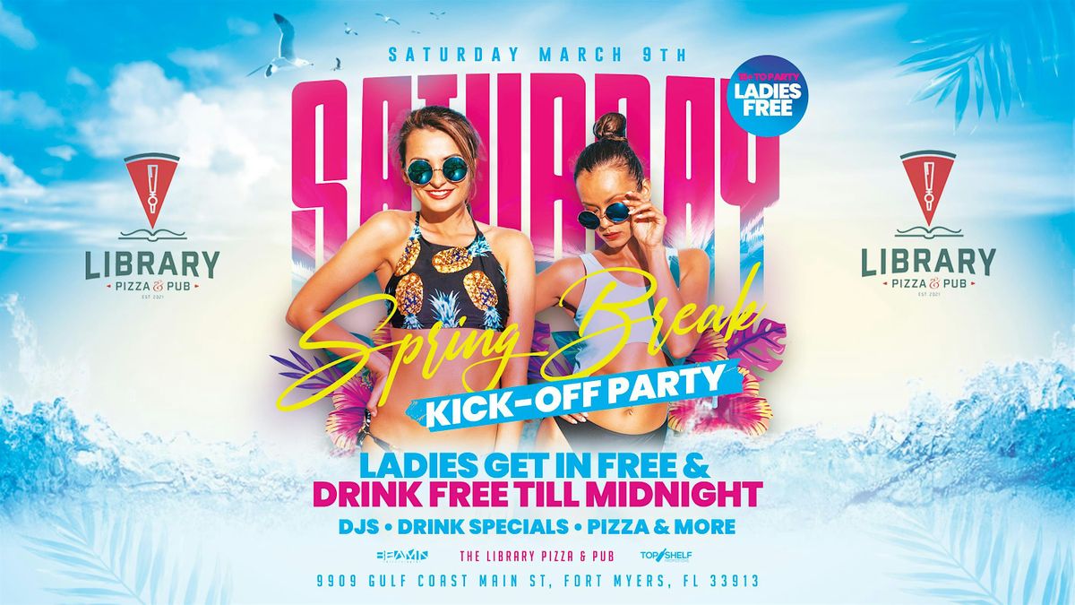 Spring Break Ladies Night • Saturdays Kick-Off Party @ The Library ...