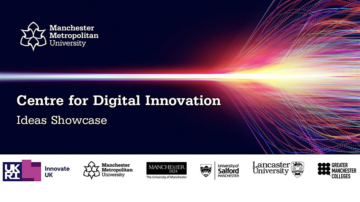 Centre for Digital Innovation: Ideas Showcase, GM Digital Security Hub ...