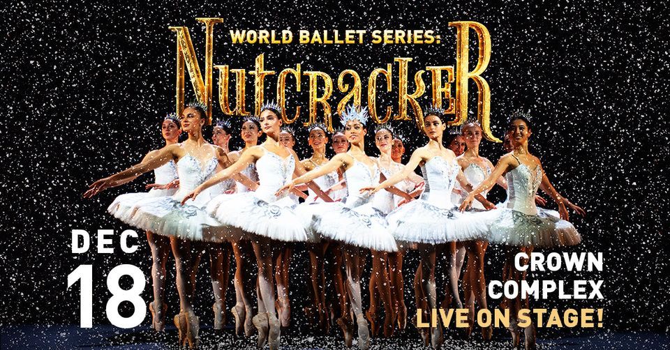 World Ballet Series: Nutcracker, Crown Complex, Cedar Creek, 18 ...