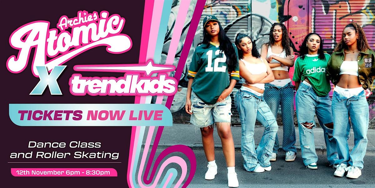 Archie’s Atomic X TrendKids ultimate Dance Class + Roller Skating ...