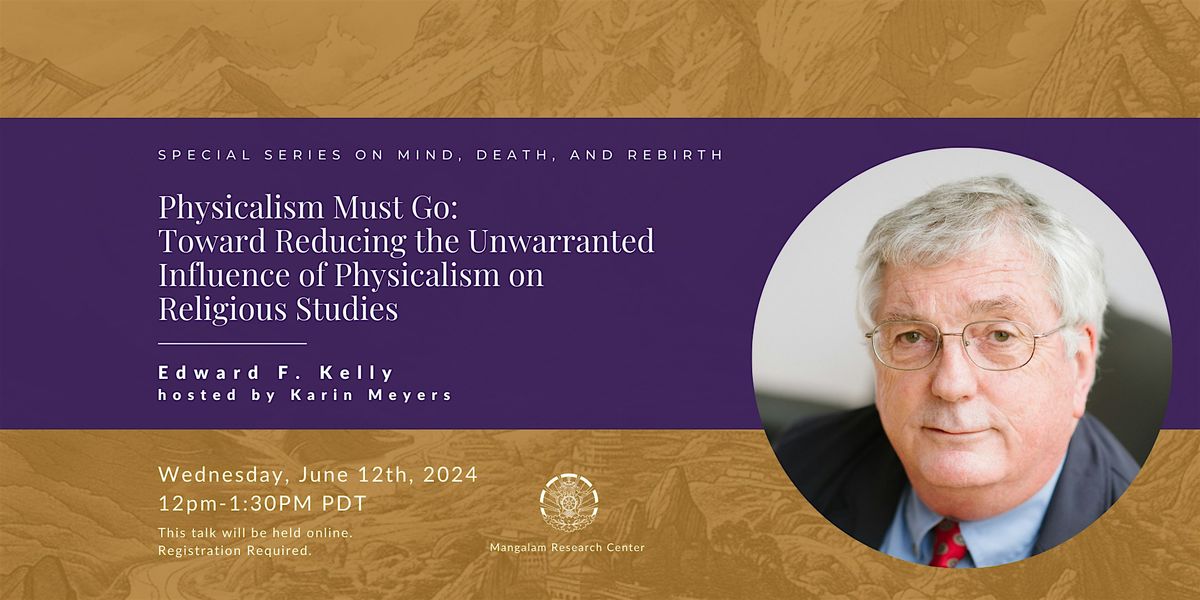 Edward F. Kelly, "Physicalism Must Go" (online event), June 12 2024 ...