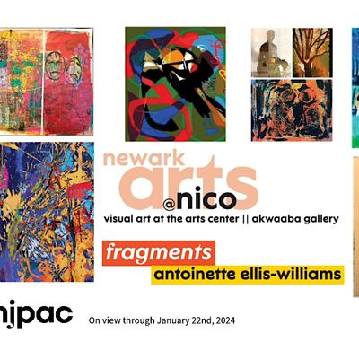 Newark Arts @ Nico: Fragments by Antoinette Ellis-Williams, NICO ...