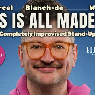 Marcel Blanch-de Wilt | This Is All Made Up (Improvised Stand-Up), Good ...