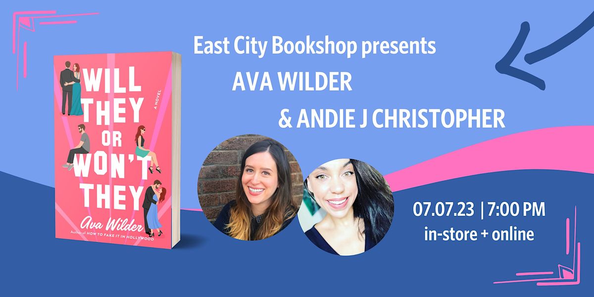 Hybrid Event: Ava Wilder, Will They or Wont They, w/ Andie J. Christopher, East City Bookshop ...