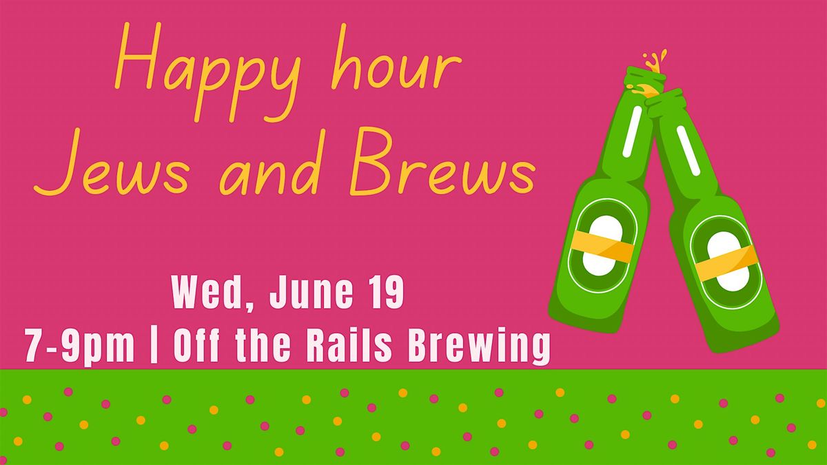 June Happy Hour/Jews and Brews, Off The Rails Brewing Co., Sunnyvale ...