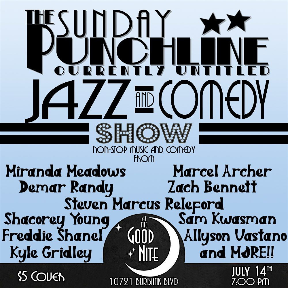 The Sunday Punchline Currently Untitled Jazz Show!!, The Good Nite, Los ...