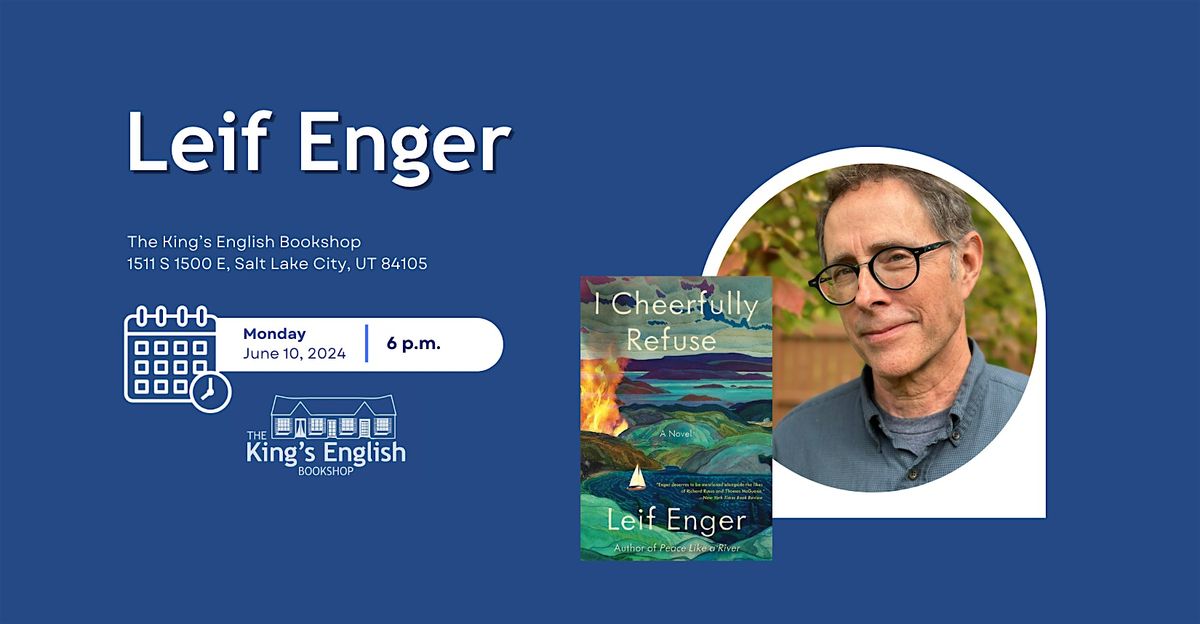 Leif Enger | I Cheerfully Refuse, The King's English Bookshop, Salt ...