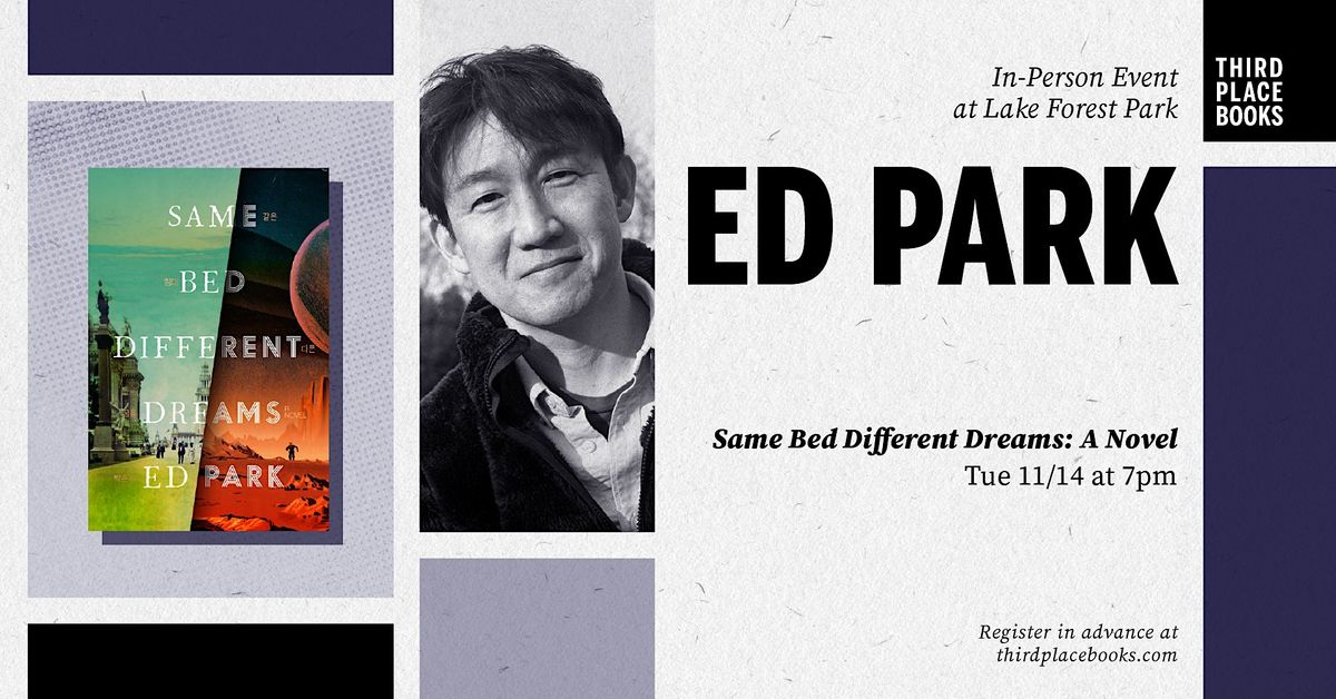 Ed Park presents Same Bed Different Dreams: A Novel, Third Place Books ...