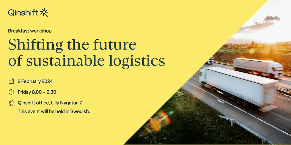 Shifting the future of sustainable logistics, Qinshift, Malmö, 2 ...