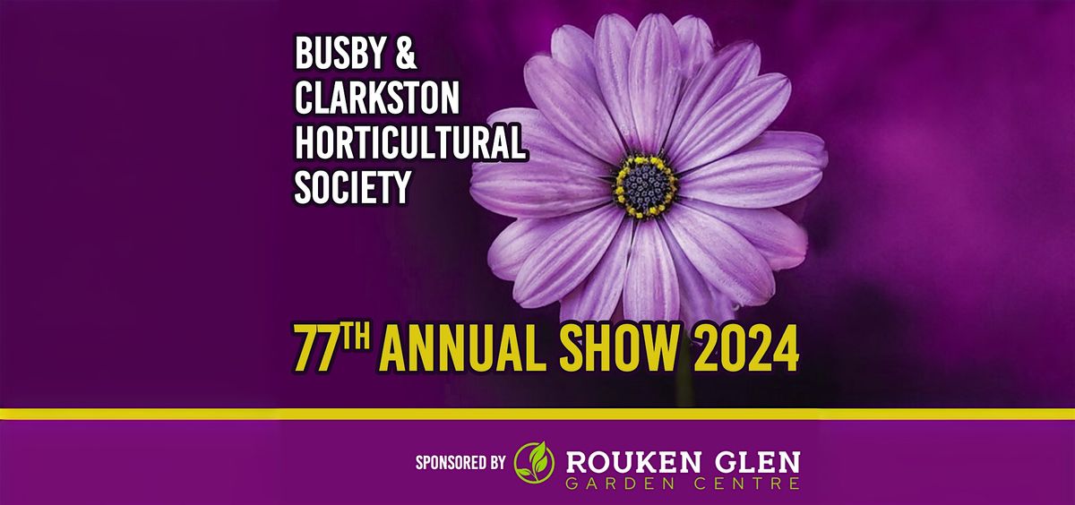 Busby and Clarkston Horticultural Society Annual Show, Clarkston Hall ...