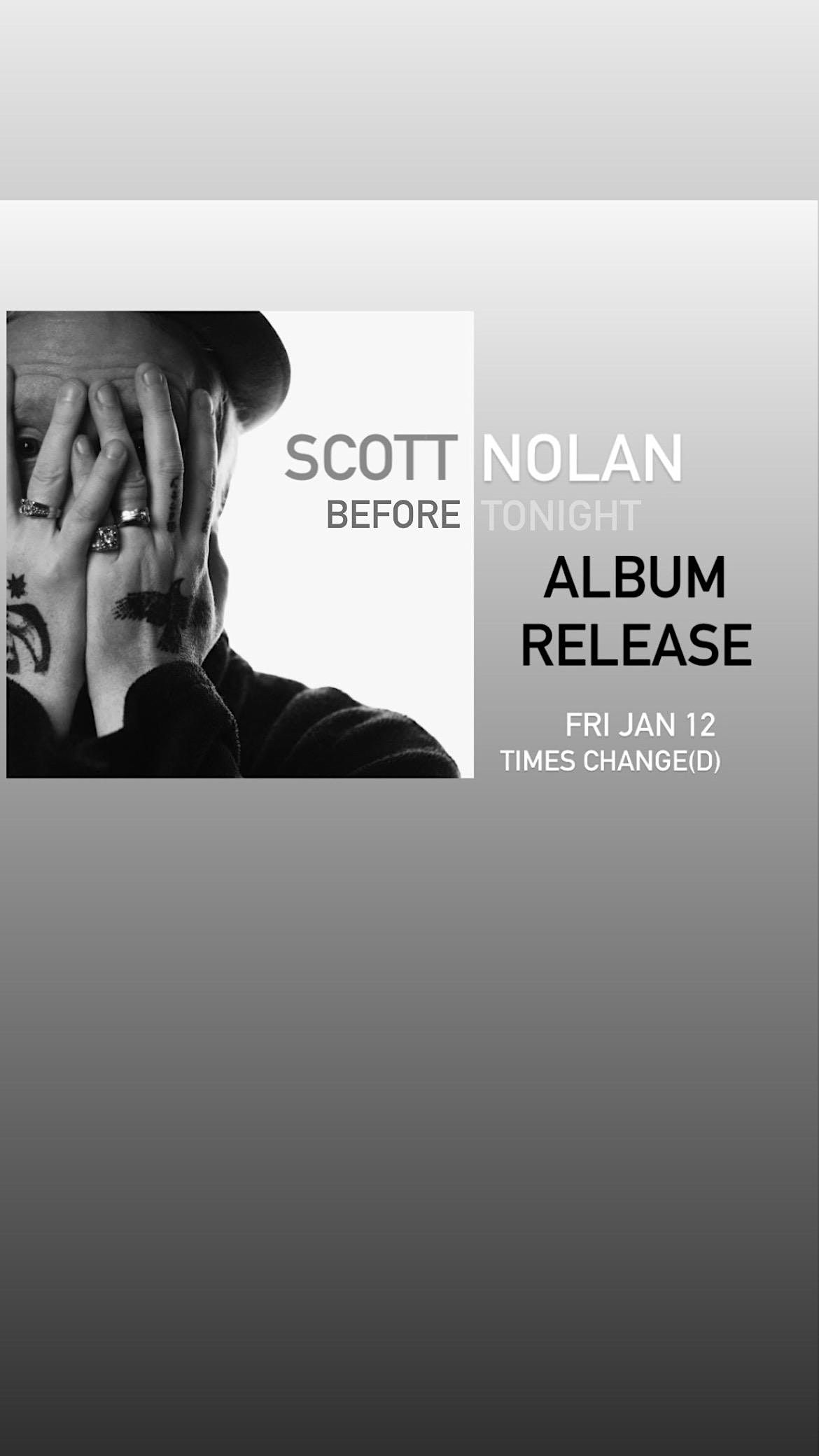 Scott Nolan - “Before Tonight” Album Release, Times Change(d) High ...