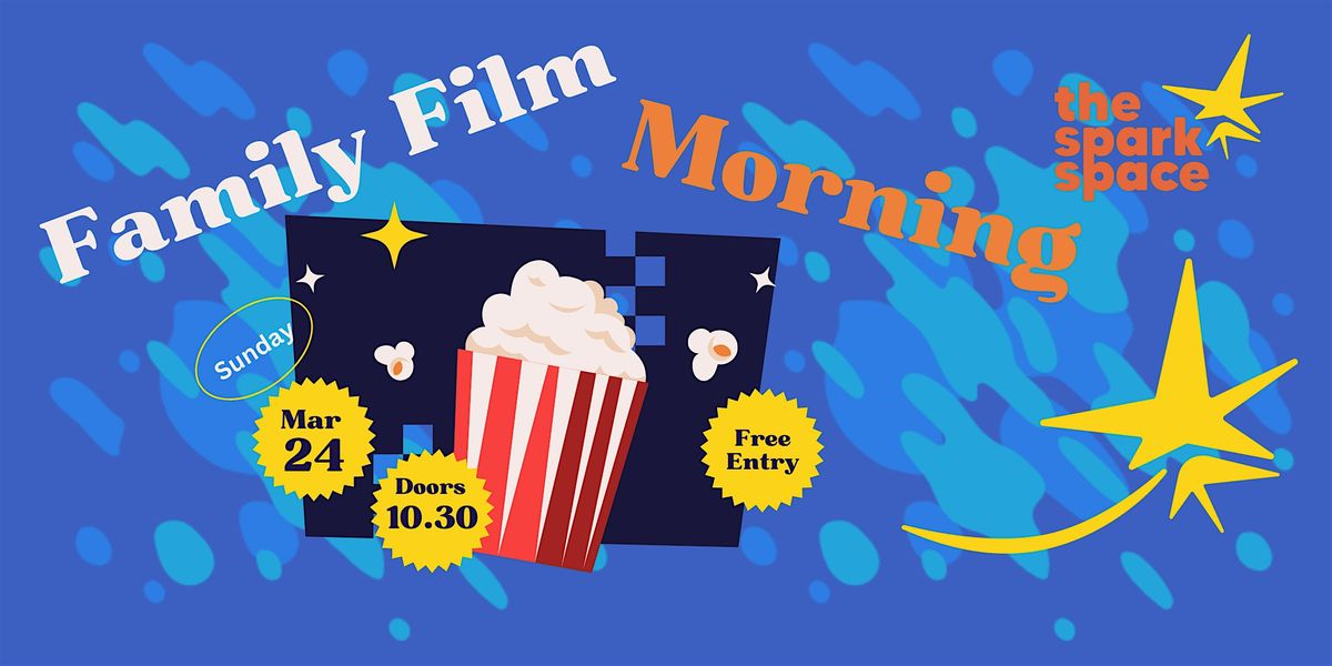 Family Film Morning - March 2024, The Spark Space, Redfield, 24 March ...