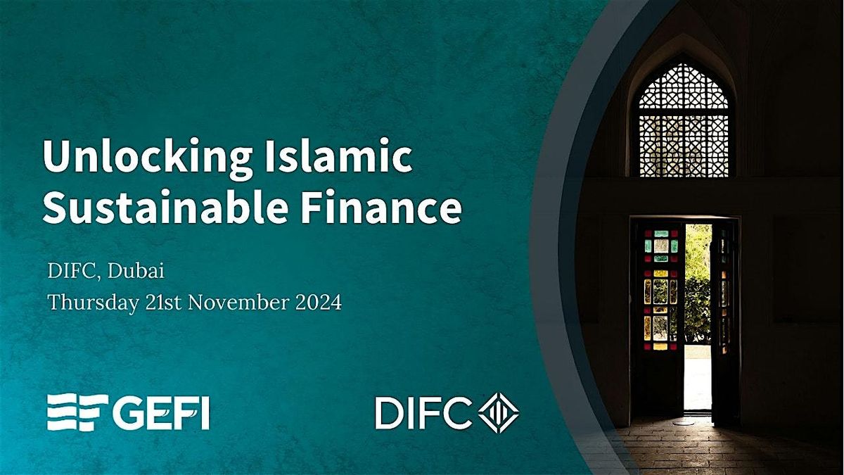 Unlocking Islamic Sustainable Finance Summit, DIFC Atrium - accessed ...