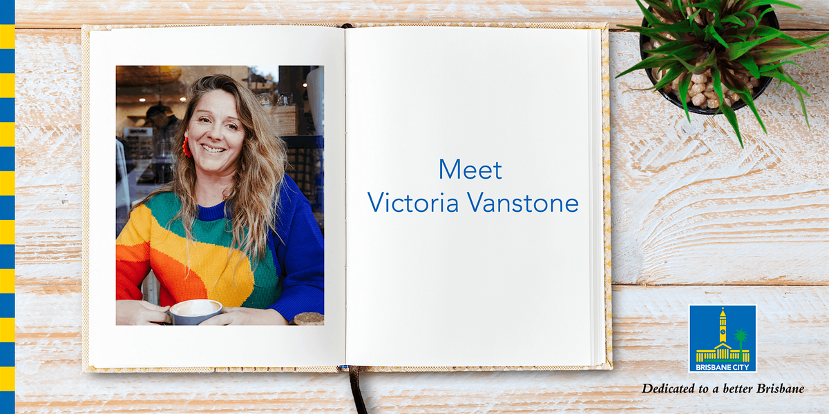 Meet Victoria Vanstone - Brisbane Square Library, Brisbane Square ...