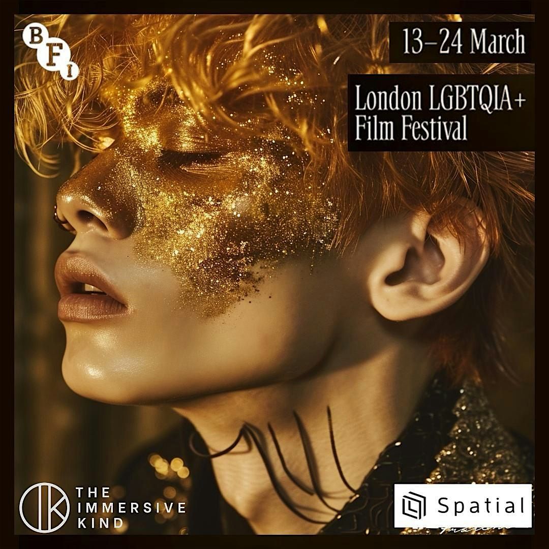 The Immersive Kind: BFI Flare LGBTIAQ+ Metaverse Edition, March 25 2024 ...