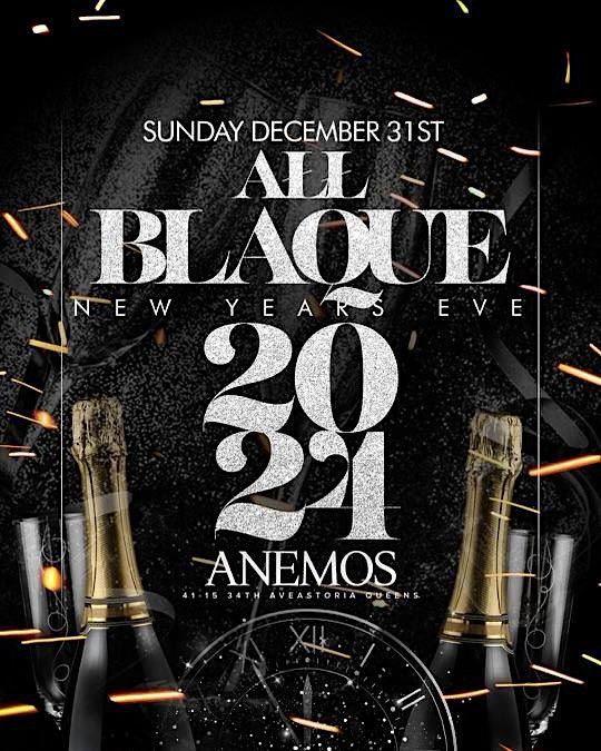 “BLAQUE” NEW YEAR’S EVE CELEBRATION, Anemos, Queens, 31 December to 1 ...