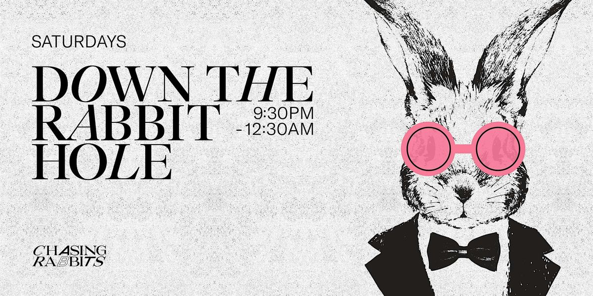 Down The Rabbit Hole with Nick Flash, The Rabbit Hole at Chasing ...