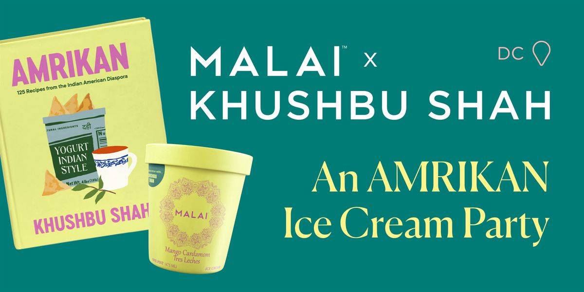 Malai x Khushbu Shah: An AMRIKAN Ice Cream Party in DC, Malai, DC ...
