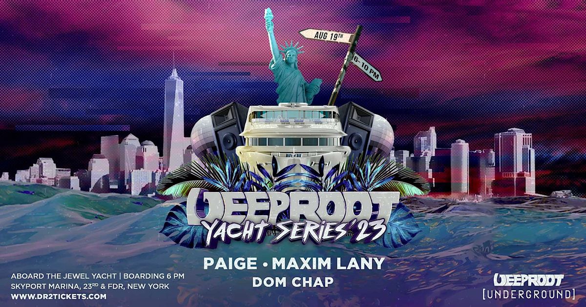 Deep Root Yacht Series: Underground Edition ft Paige x Maxim Lany ...