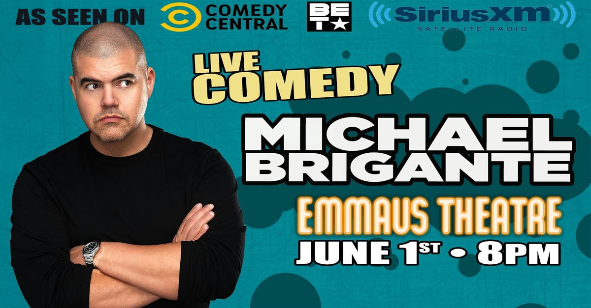 Michael Brigante (Live Stand-Up Comedy), The Emmaus Theatre, 1 June ...