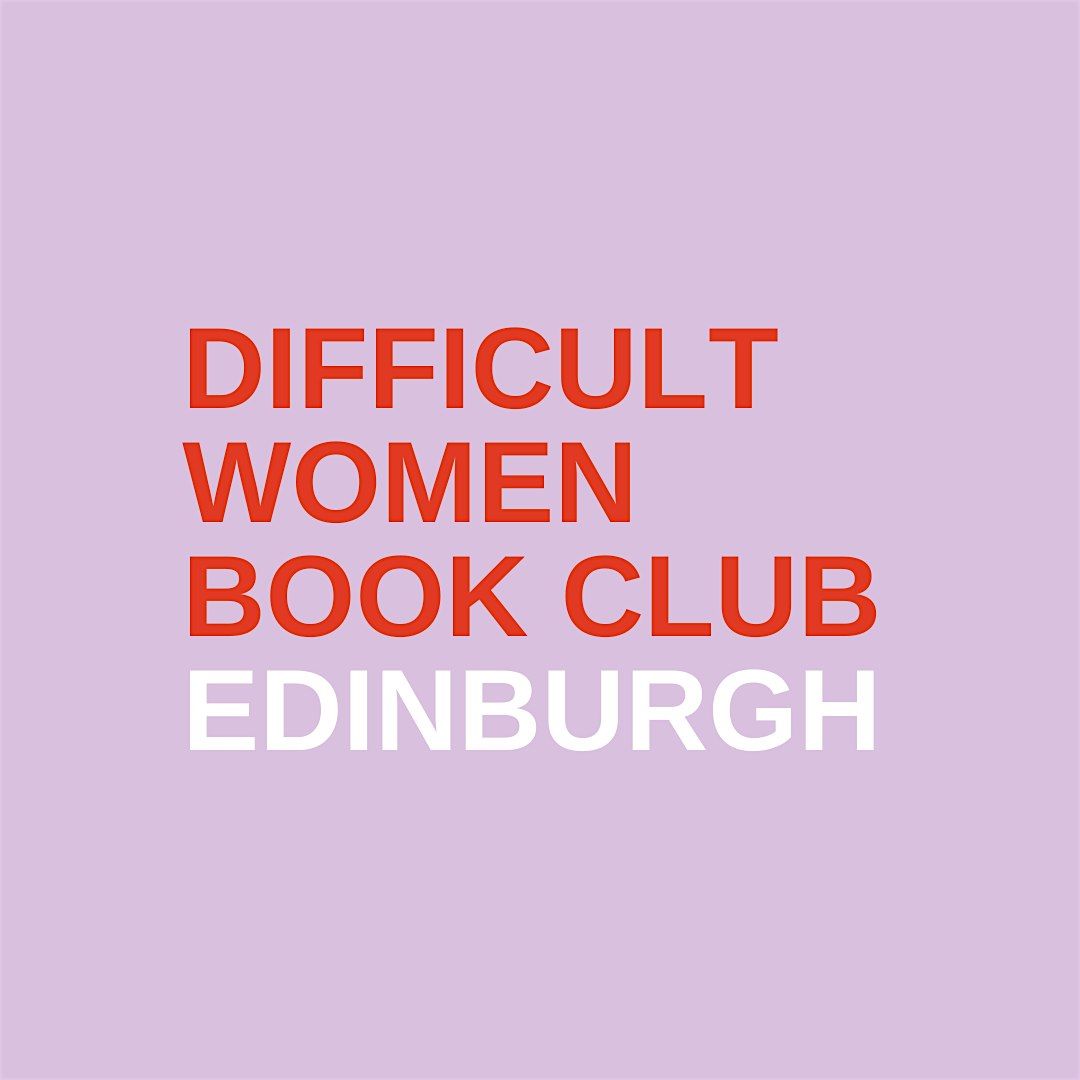 Difficult Women Book Club Meeting March, Southsider, Edinburgh, 7 April ...
