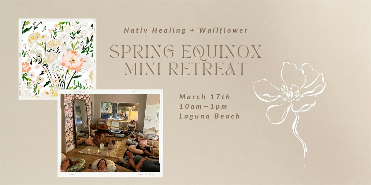Spring Equinox Mini Retreat, Wallflower, Laguna Beach, 17 March 2024 ...