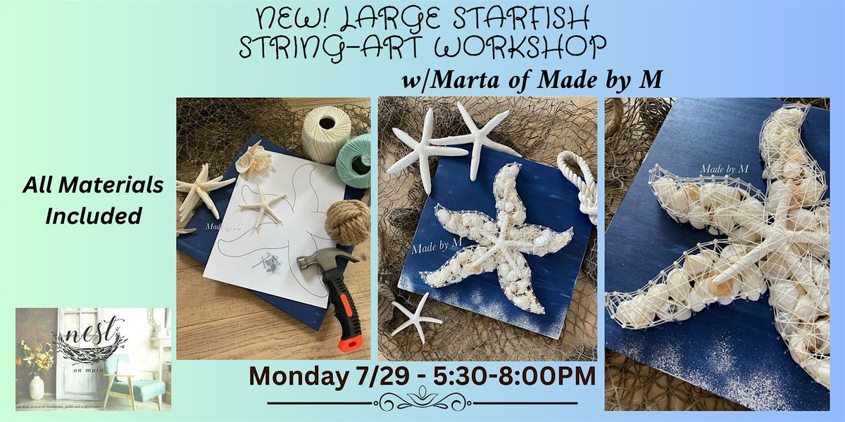 NEW! Large Starfish String Art Workshop w/Marta of Made by M, Nest on Main, Northport, 29 July ...
