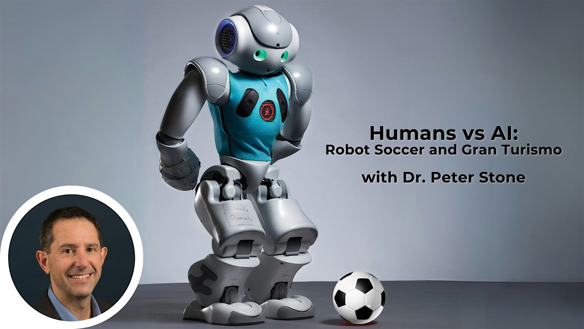 Humans vs AI: Robot Soccer and Gran Turismo, Burdine Auditorium (106 ...