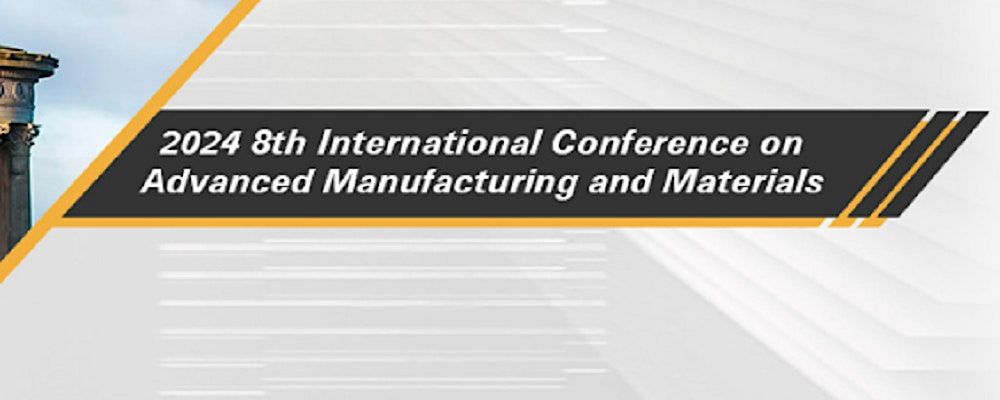 8th International Conf. on Advanced Manufacturing and Materials(ICAMM ...