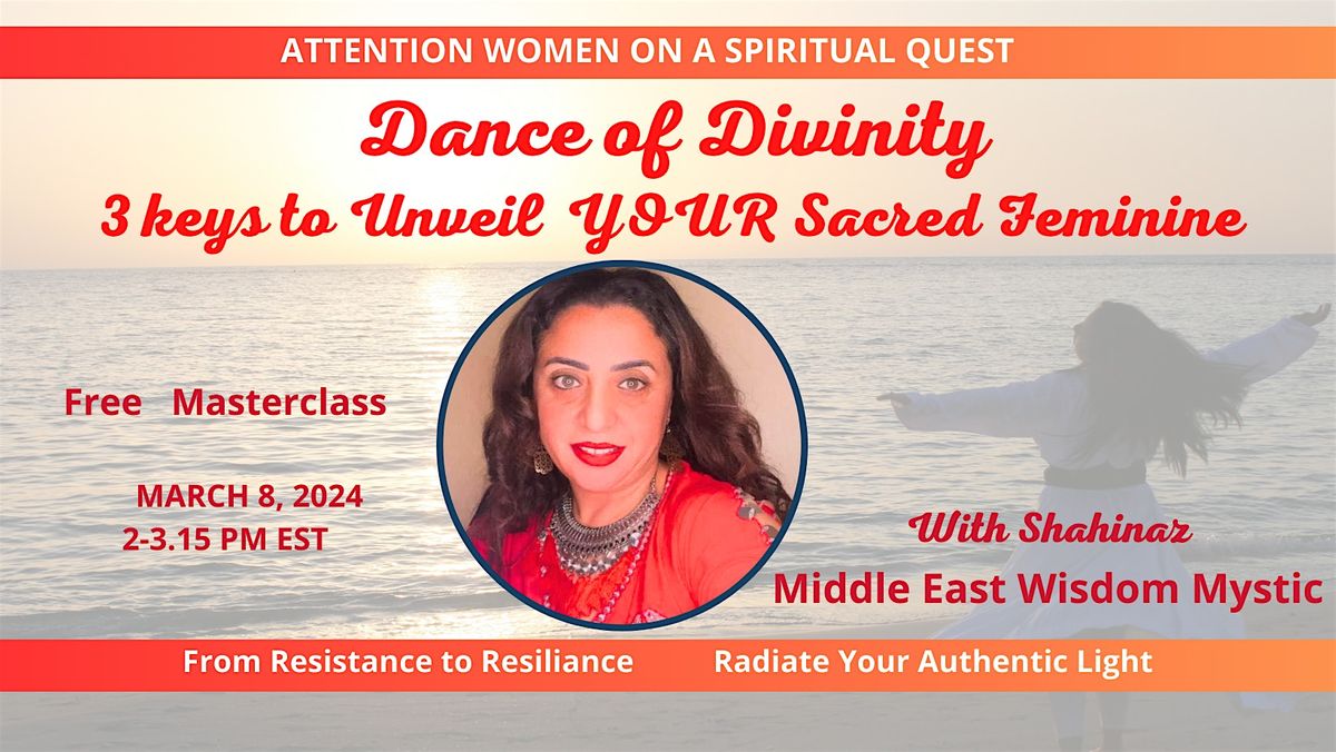 Dance of Divinity: 3 keys to Unveil YOUR Sacred Feminine, March 8 2024 ...