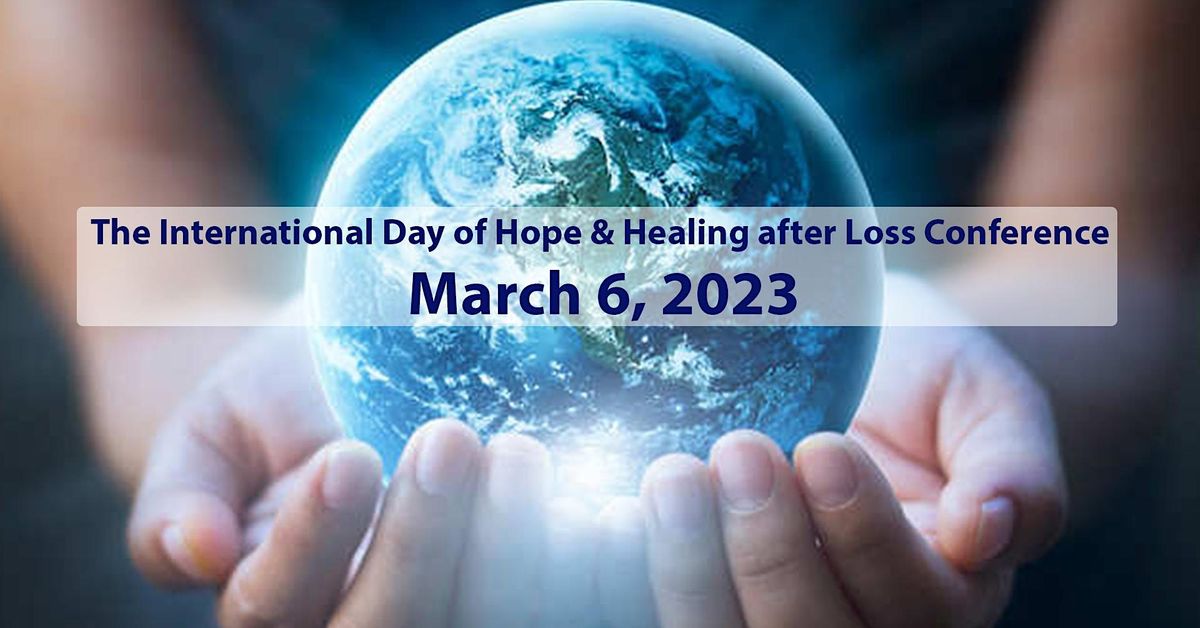 The International Day of Hope & Healing After Loss Conference on ...