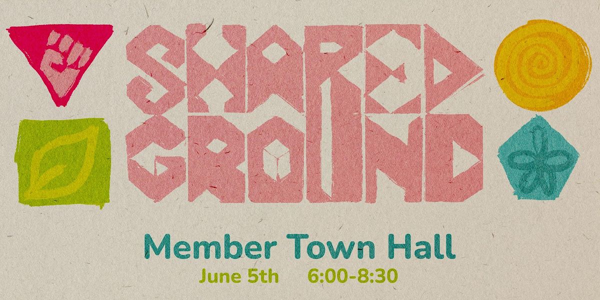 Shared Ground Member Town Hall June 2023, Shared Ground, Denver, 5 June ...