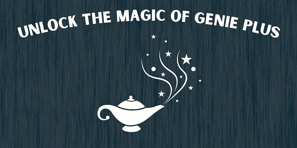 Unlocking the Magic of Disney Genie Plus, April 24 2024 | Online Event ...