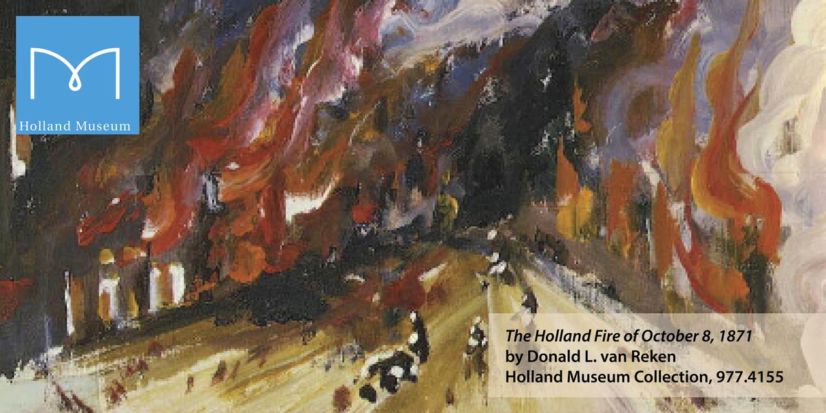 Walking Tours Wednesday-The 1871 Holland Fire Walk, Holland Museum, 28 ...