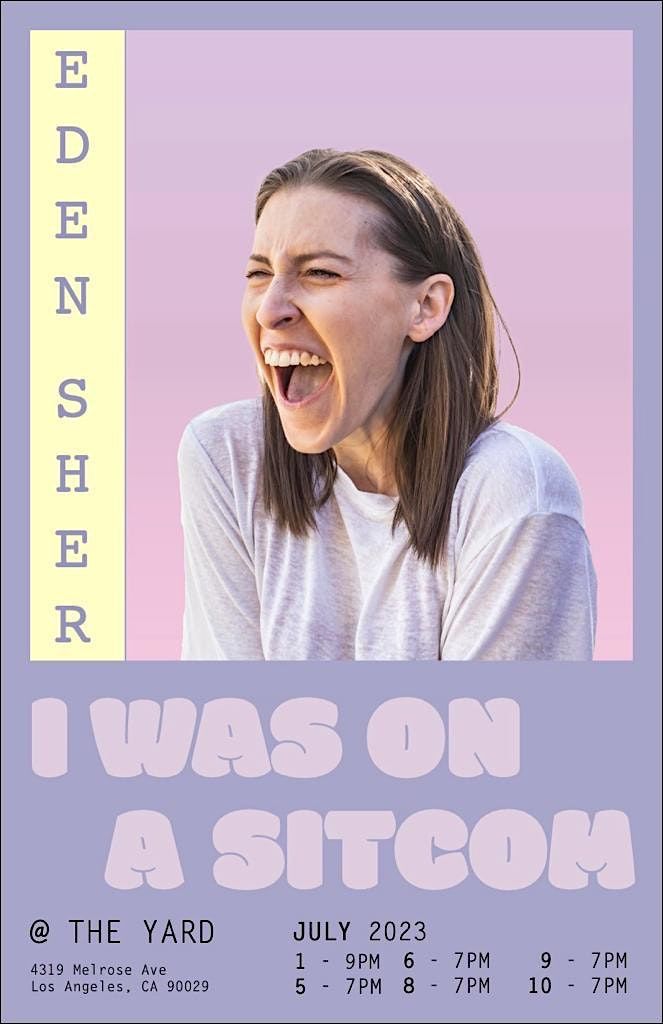 Eden Sher: I Was On A Sitcom, The Yard Theater, Los Angeles, 5 July ...