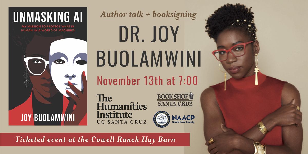 Author Event and Booksigning: Joy Buolamwini | UNMASKING AI, Cowell ... Author Event and Booksigning: Joy Buolamwini | UNMASKING AI, Cowell ...