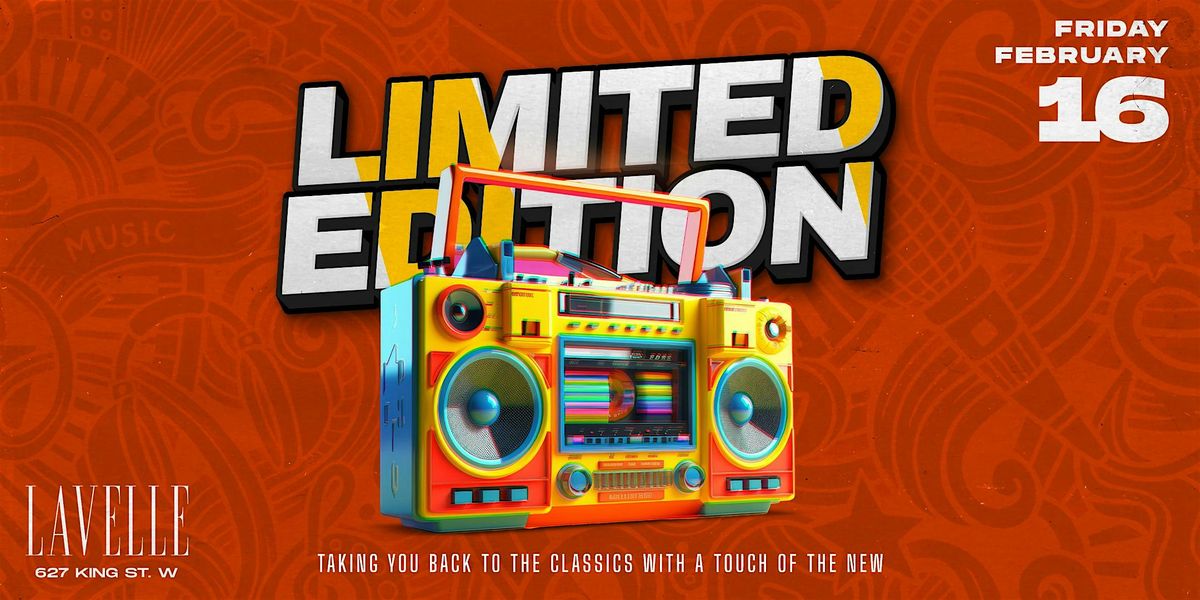 Limited Edition Party [Classics, Throwbacks] @ Lavelle // February 16th ...