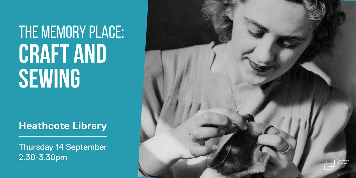 The Memory Place: Craft and sewing, Heathcote Library, 14 September ...