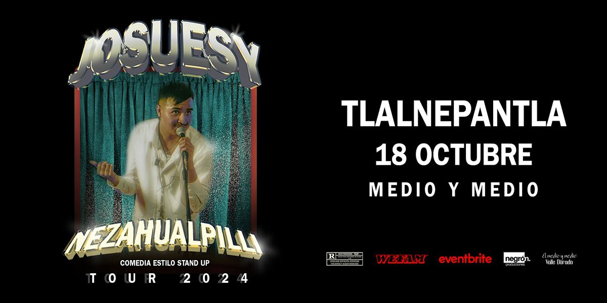 Josuesy presenta "Nezahualpilli" | Stand Up Comedy | Tlalnepantla, El ...